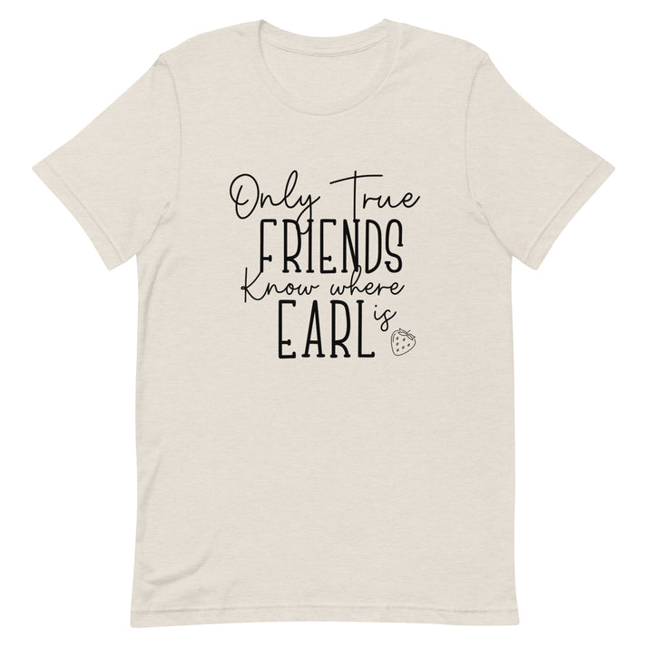 Only True Friends Know t-shirt – TexasDiamondDFarms