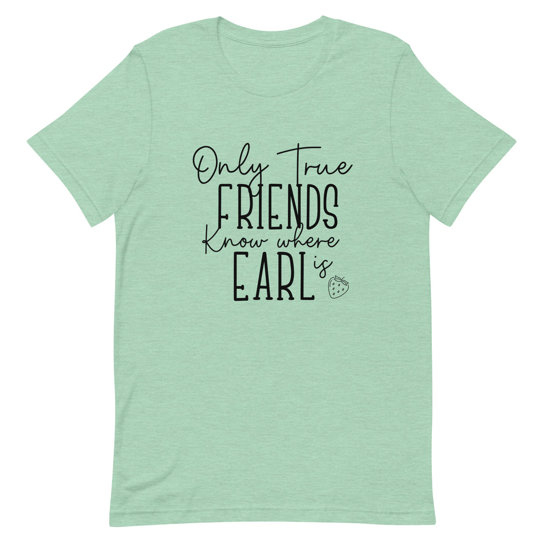 Only True Friends Know t-shirt – TexasDiamondDFarms